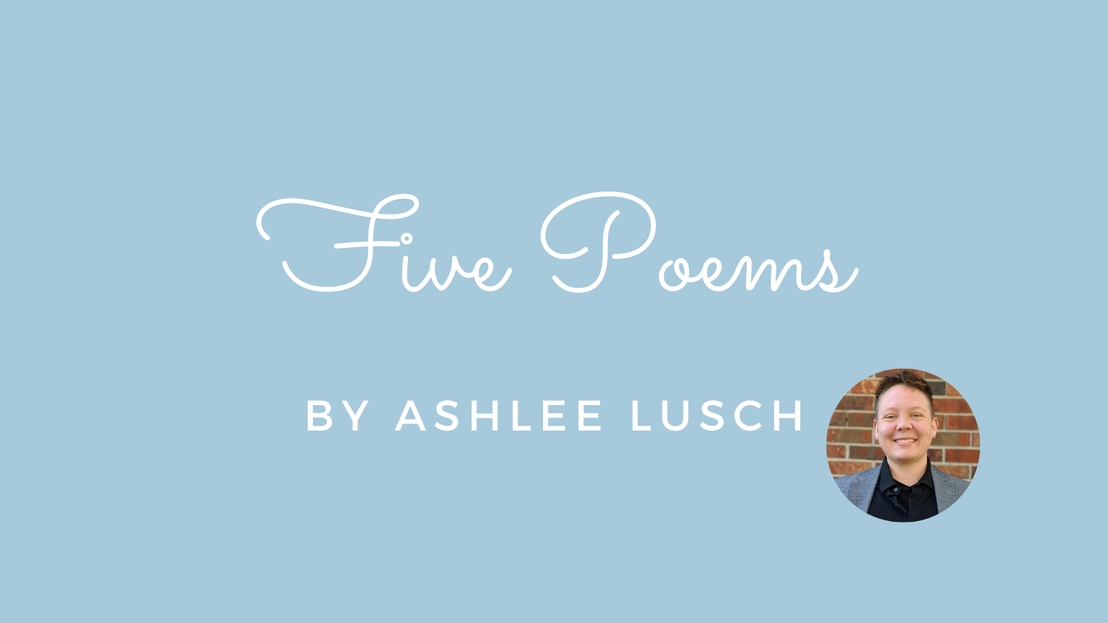 Five Poems by Ashlee Lusch - The Nasiona